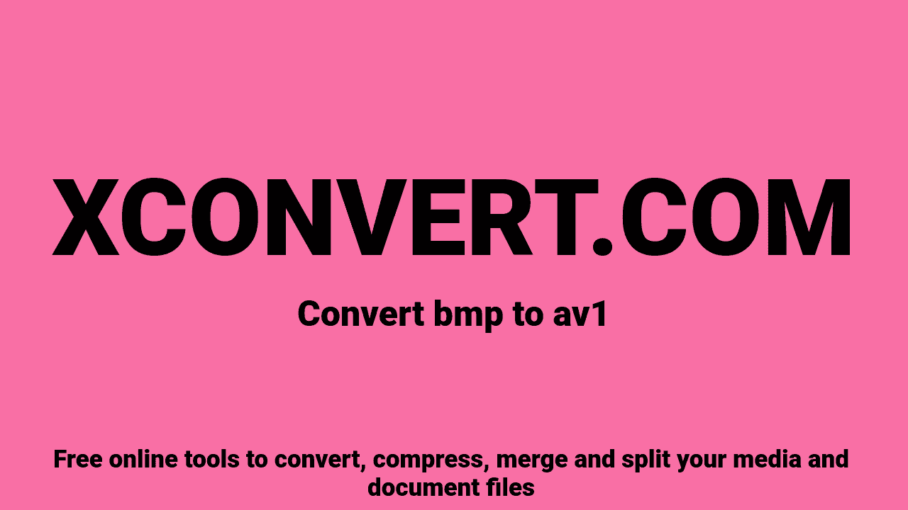 BMP to AV1 Converter Online Free | XConvert