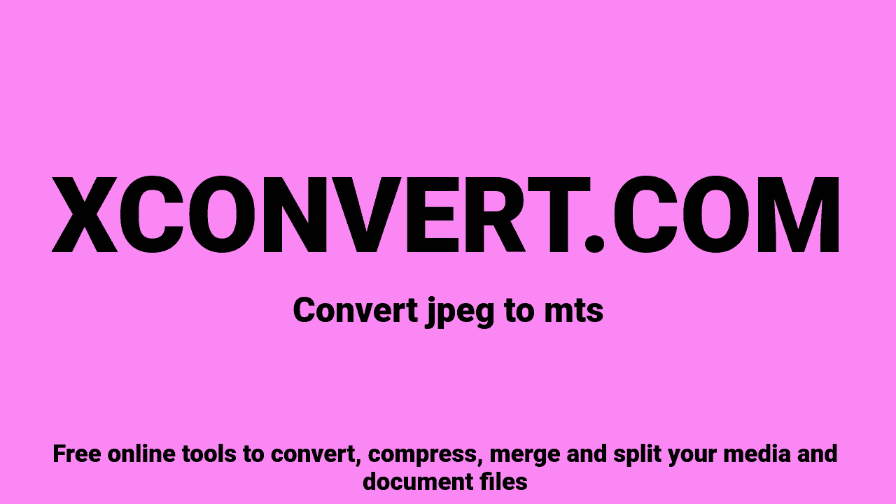 JPEG to MTS Converter Online Free | XConvert
