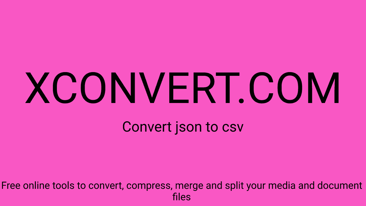 Convert JSON to CSV - XConvert.com