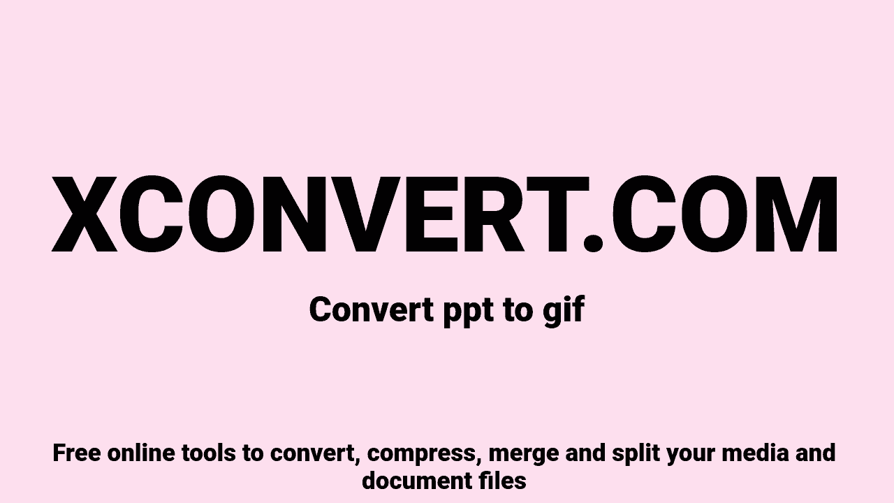 Convert PPT to GIF Online — PowerPoint Slides to GIF Free | XConvert