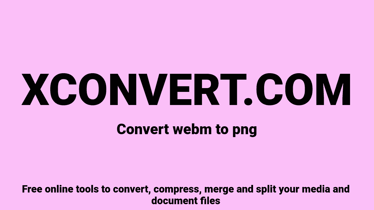 WebM to PNG Converter Online Free | XConvert